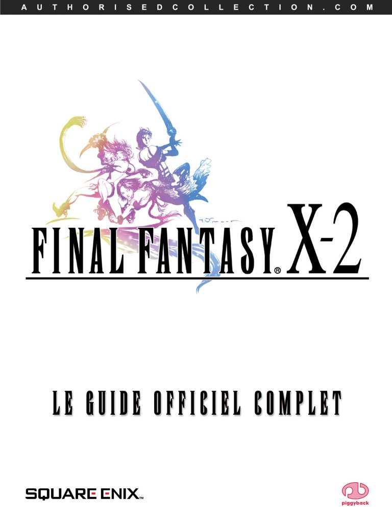 Final Fantasy® X-2 - Le Guide Officiel Complet - Piggyback.com