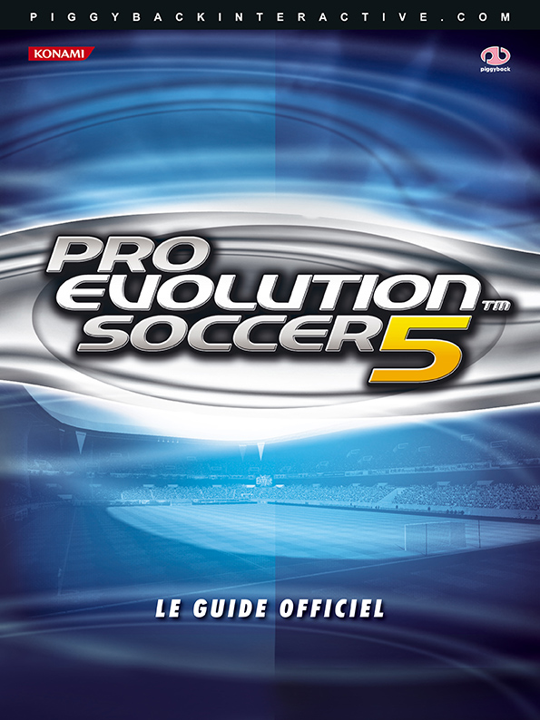 Pro Evolution Soccer 5™ - Le Guide Officiel - Piggyback.com